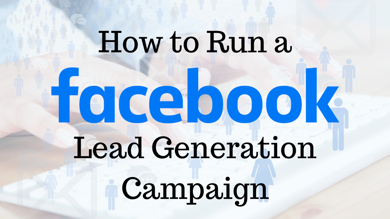 How to Run a Facebook Lead Gen Campaign – RETI.us